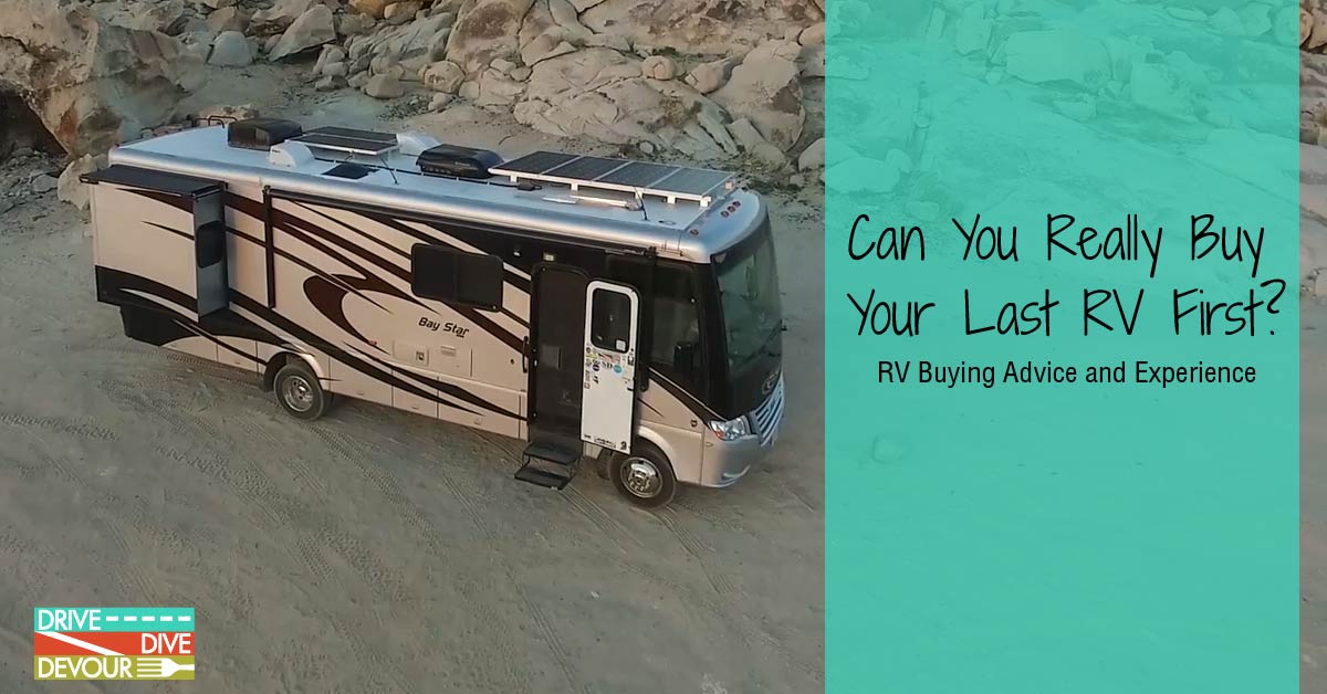 Can You Really Buy Your Last RV First? RV Buying Advice and Experience